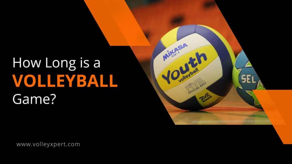 How Long is a Volleyball Game?